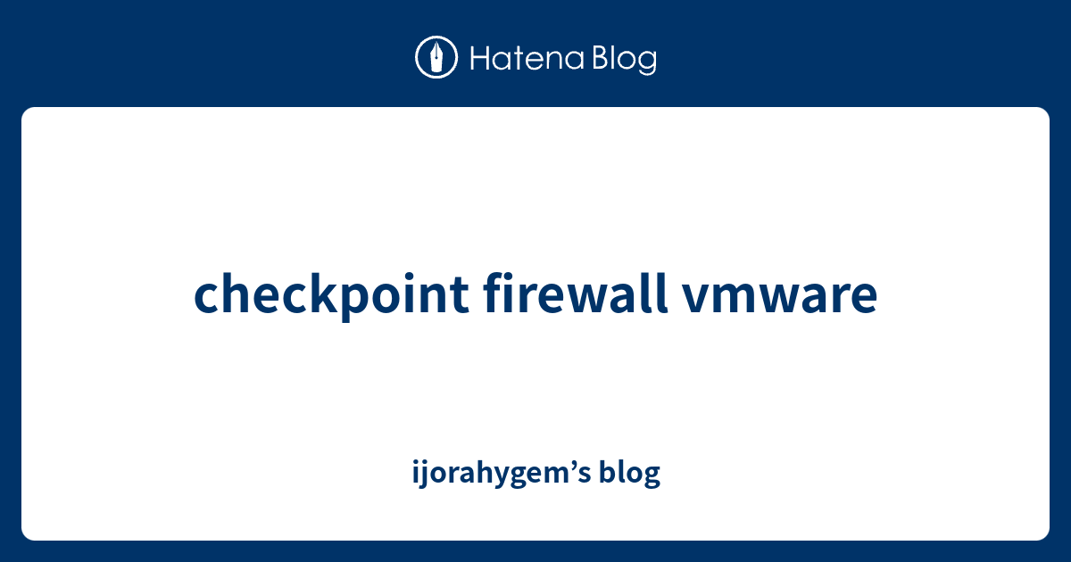 checkpoint firewall vmware - ijorahygem’s blog