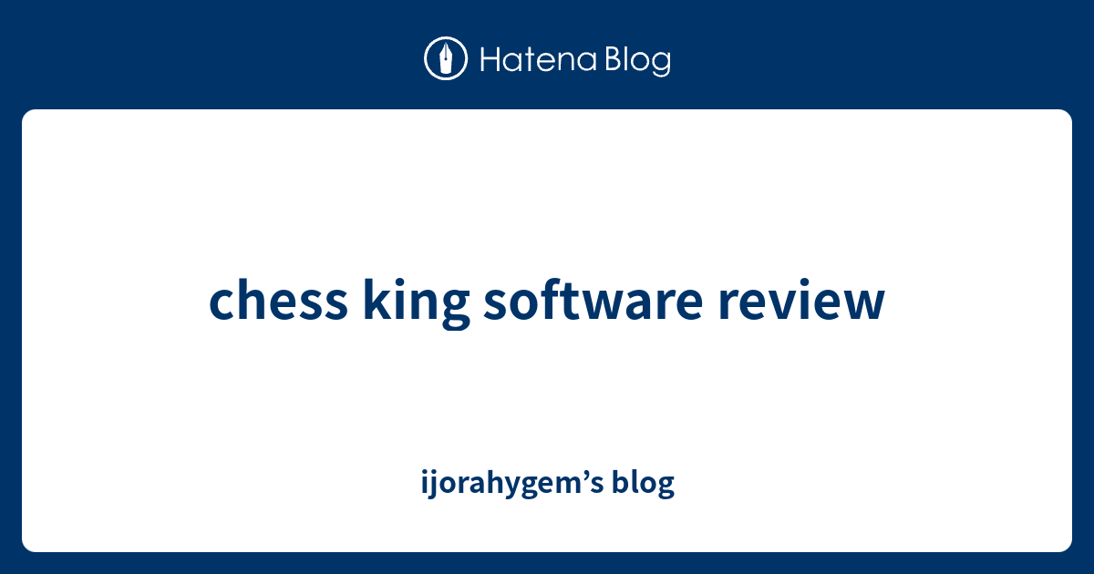 chess king software review - ijorahygem’s blog