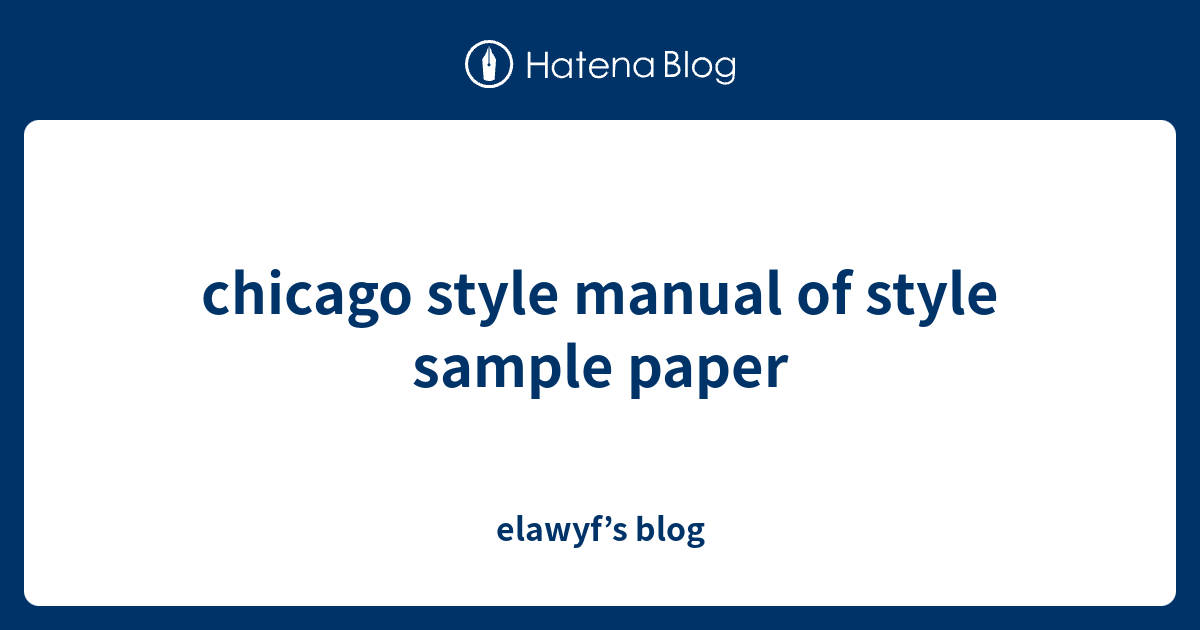 chicago style manual of style sample paper - elawyf’s blog