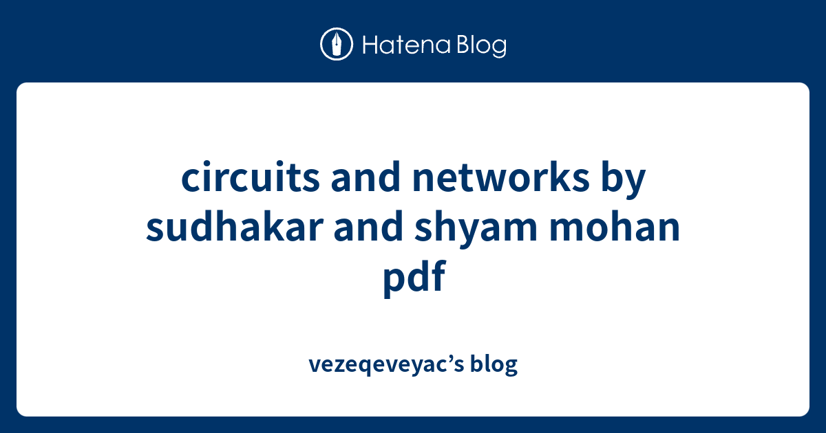 circuits and networks by sudhakar and shyam mohan pdf - vezeqeveyac’s blog