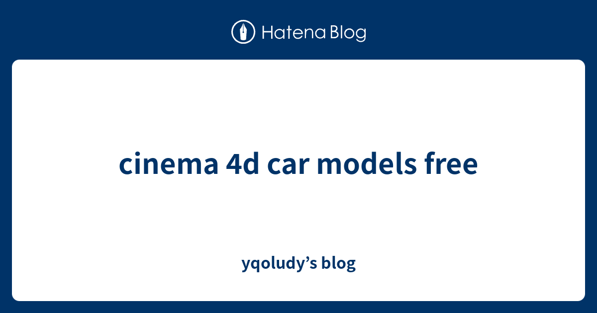 cinema 4d car models free - yqoludy’s blog