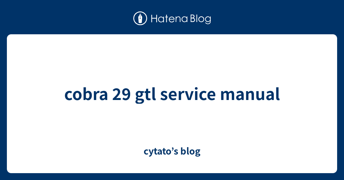 cobra 29 gtl service manual - cytato’s blog