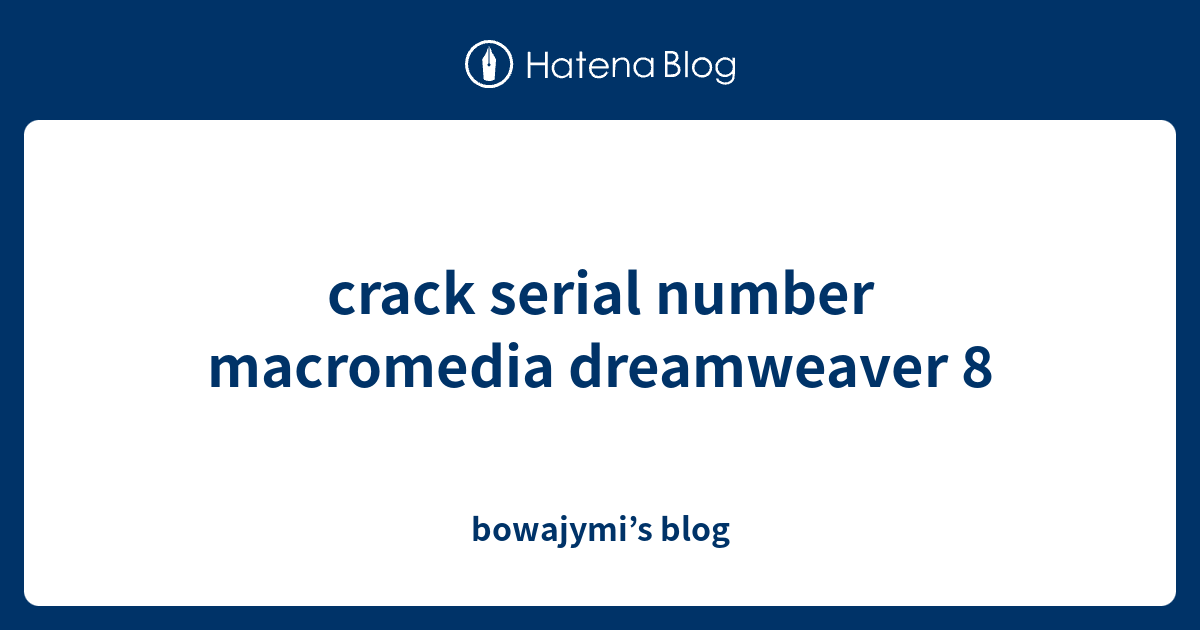 crack serial number macromedia dreamweaver 8 - bowajymi’s blog