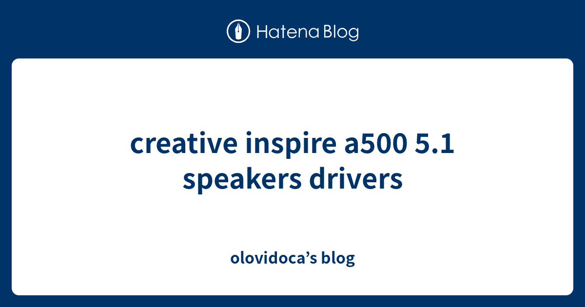creative inspire a500 5.1 speakers drivers - olovidoca’s blog