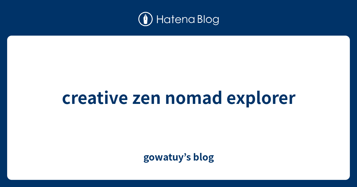creative zen nomad explorer - gowatuy’s blog