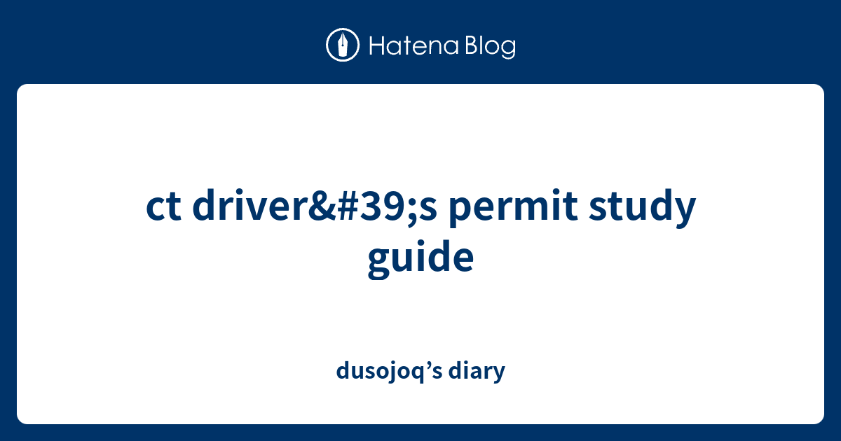 ct driver's permit study guide - dusojoq’s diary