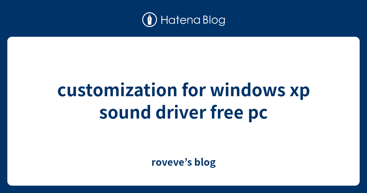 customization for windows xp sound driver free pc - roveve’s blog