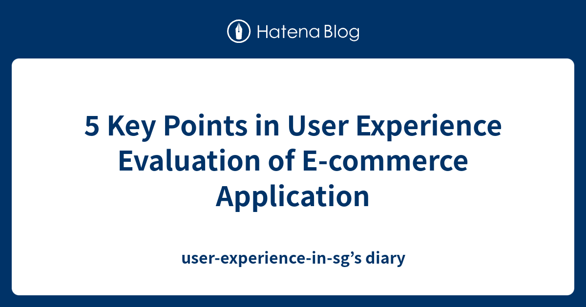 5 Key Points in User Experience Evaluation of E-commerce Application ...
