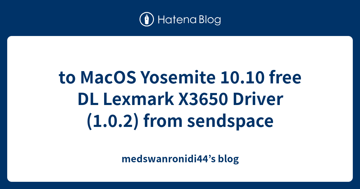 to MacOS Yosemite 10.10 free DL Lexmark X3650 Driver (1.0.2) from ...