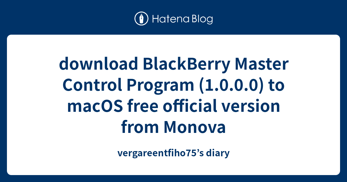 download BlackBerry Master Control Program (1.0.0.0) to macOS free ...