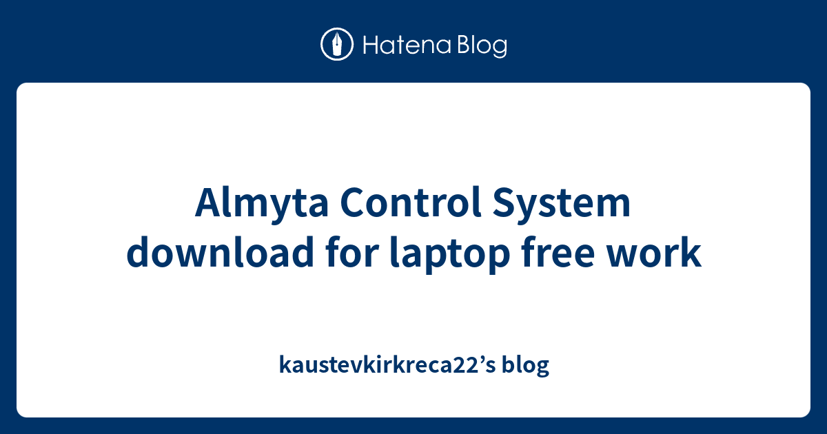 Almyta Control System download for laptop free work - kaustevkirkreca22 ...