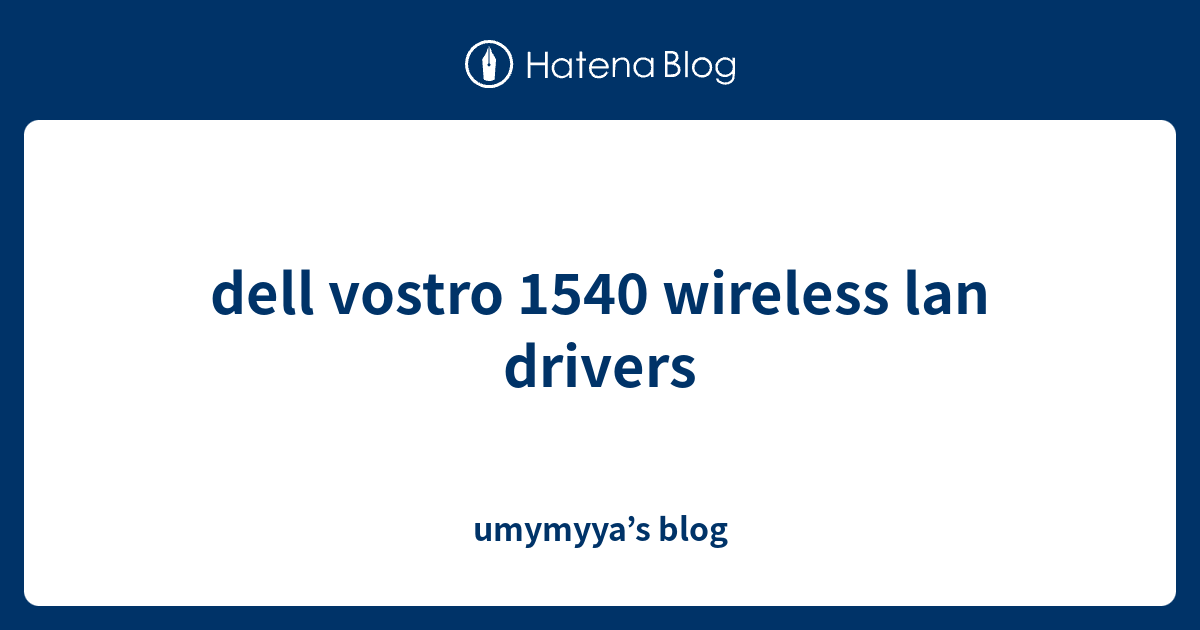 dell vostro 1540 wireless lan drivers - umymyya’s blog