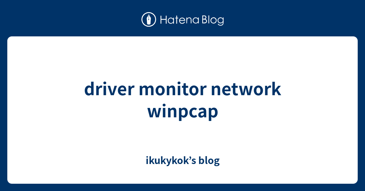 driver monitor network winpcap - ikukykok’s blog