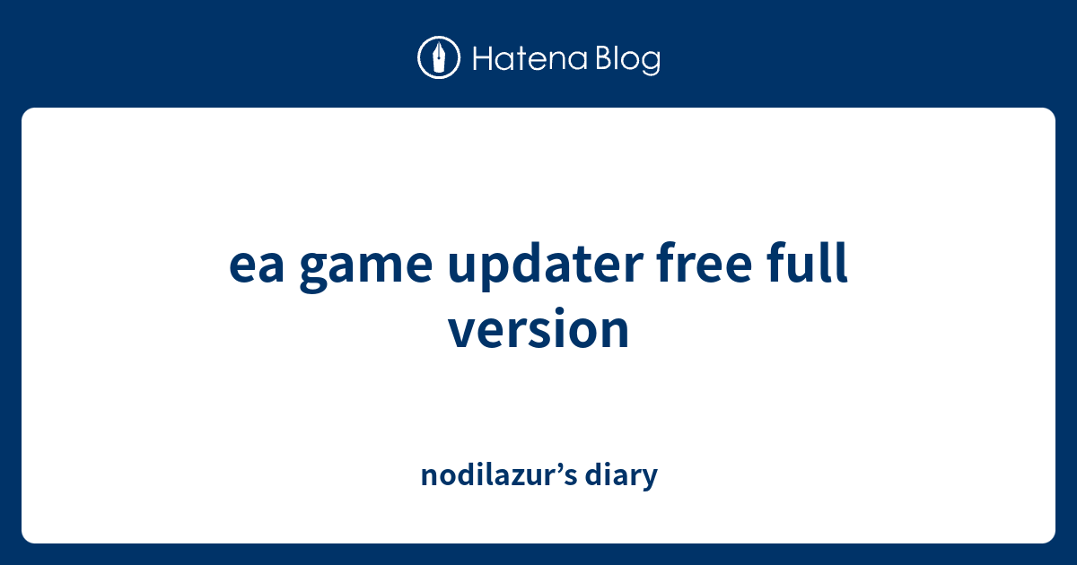 ea game updater free full version - nodilazur’s diary