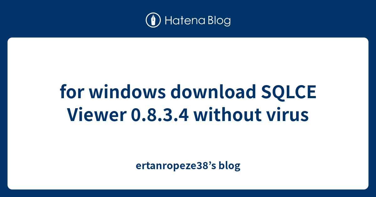 for windows download SQLCE Viewer 0.8.3.4 without virus - ertanropeze38 ...