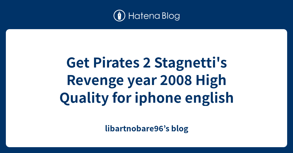 Get Pirates 2 Stagnetti's Revenge year 2008 High Quality for iphone ...