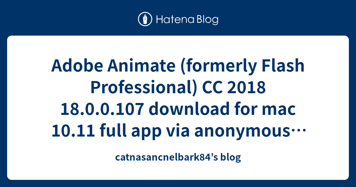 Adobe Animate (formerly Flash Professional) CC 2018 18.0.0.107 download for mac 10.11 full app ...