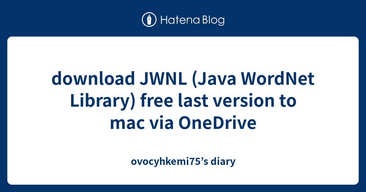 download JWNL (Java WordNet Library) free last version to mac via OneDrive - ovocyhkemi75’s diary