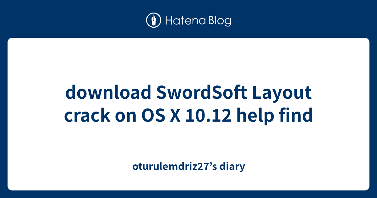 download SwordSoft Layout crack on OS X 10.12 help find - oturulemdriz27’s diary