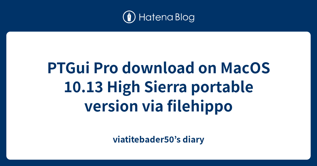 PTGui Pro download on MacOS 10.13 High Sierra portable version via filehippo - viatitebader50’s ...