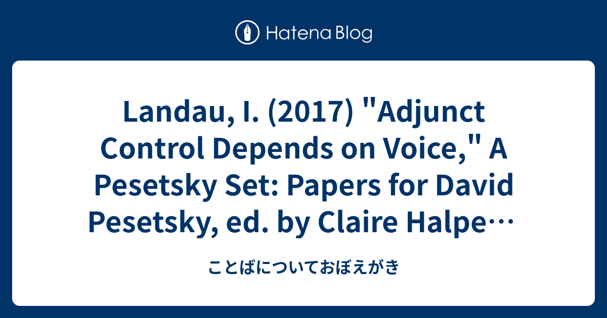 Landau, I. (2017) "Adjunct Control Depends on Voice," A Pesetsky Set ...