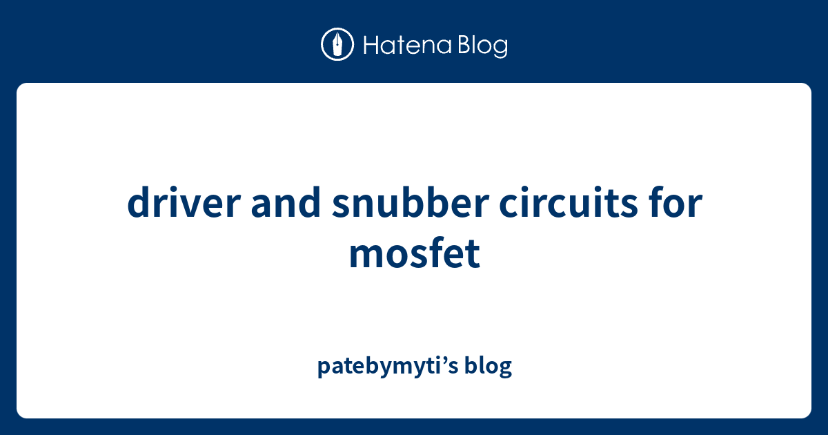 driver and snubber circuits for mosfet - patebymyti’s blog