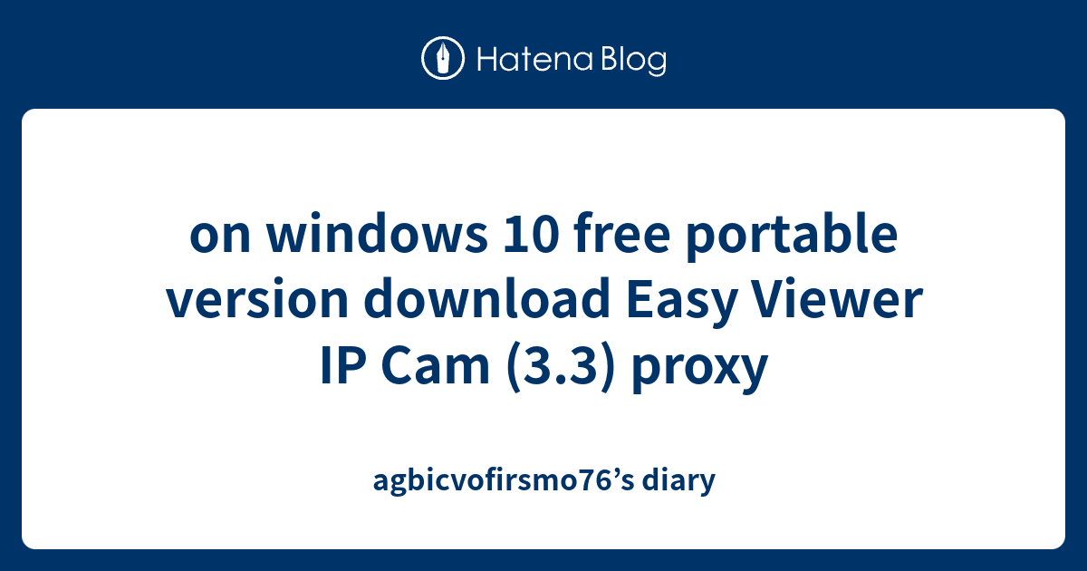 on windows 10 free portable version download Easy Viewer IP Cam (3.3 ...