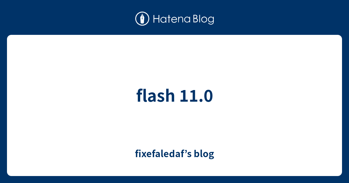 flash 11.0 - fixefaledaf’s blog