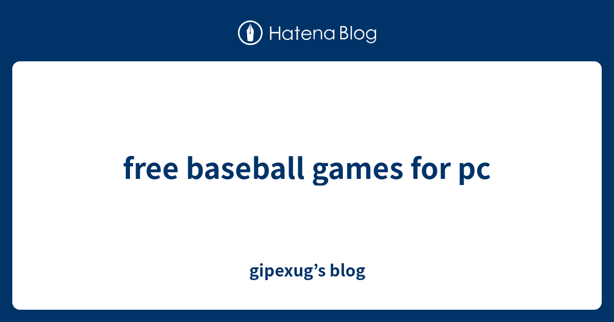 free baseball games for pc - gipexug’s blog