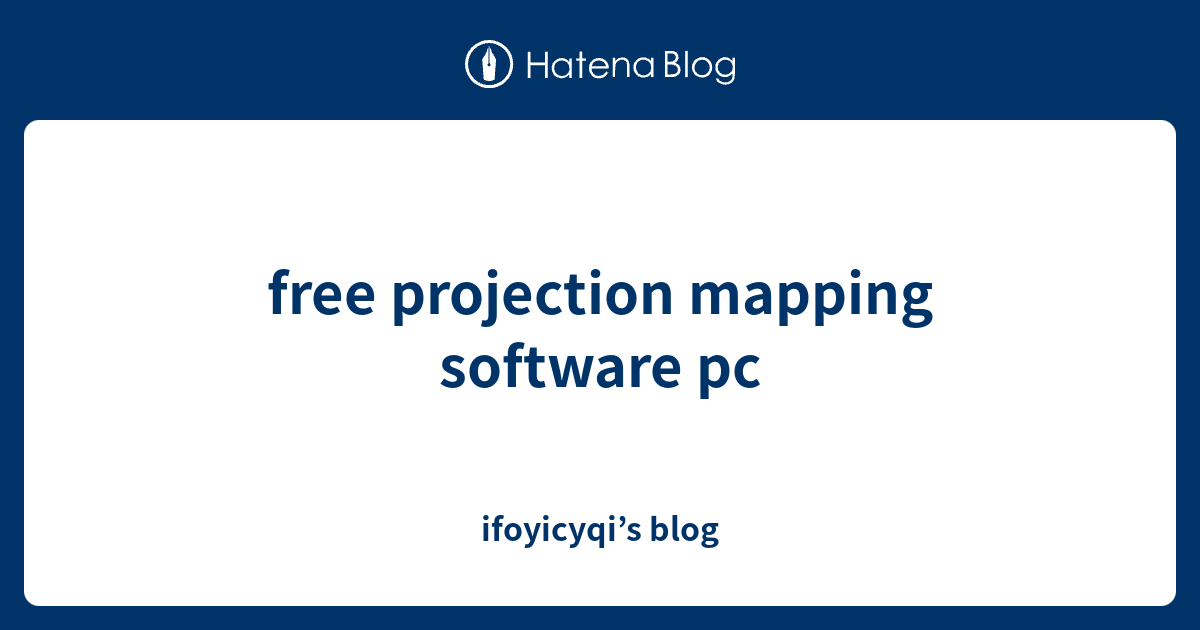 free projection mapping software pc - ifoyicyqi’s blog