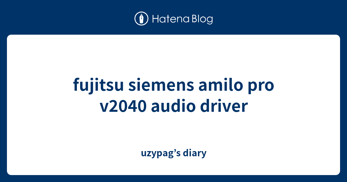 fujitsu siemens amilo pro v2040 audio driver - uzypag’s diary