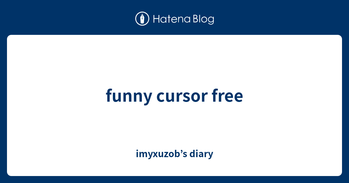 funny cursor free - imyxuzob’s diary
