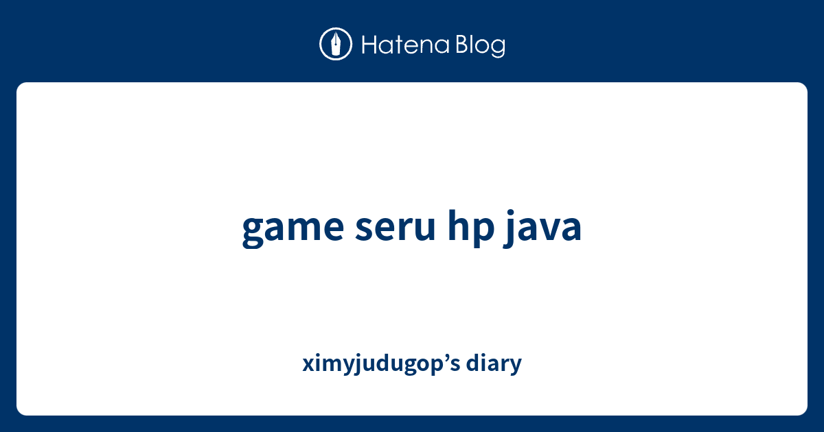 game seru hp java - ximyjudugop’s diary
