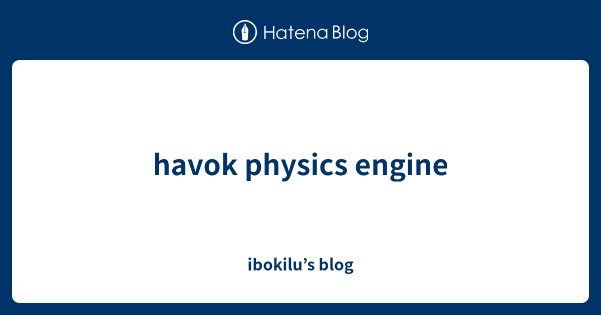 havok physics engine - ibokilu’s blog