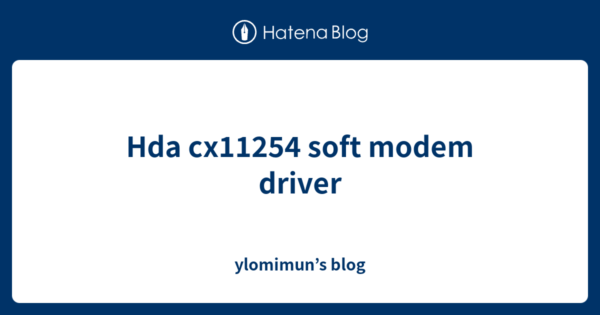 Hda cx11254 soft modem driver - ylomimun’s blog