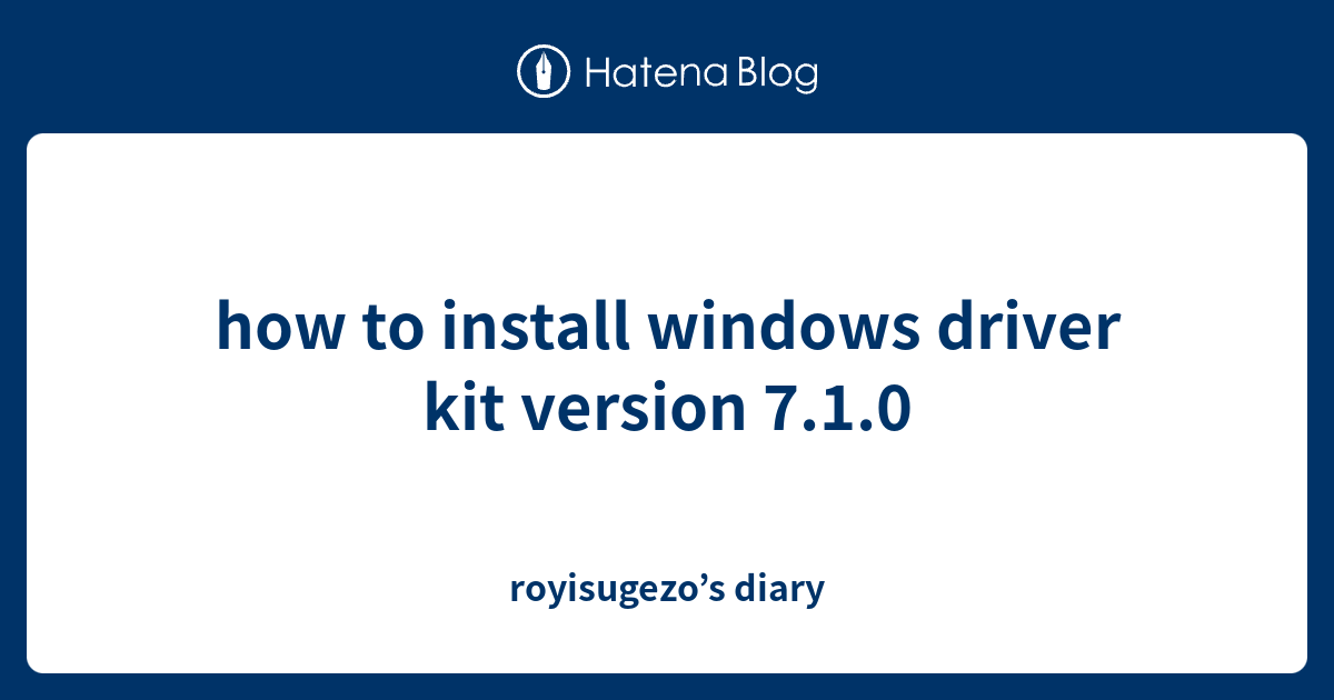 how to install windows driver kit version 7.1.0 - royisugezo’s diary