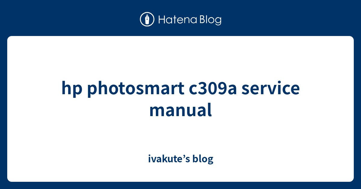 hp photosmart c309a service manual - ivakute’s blog