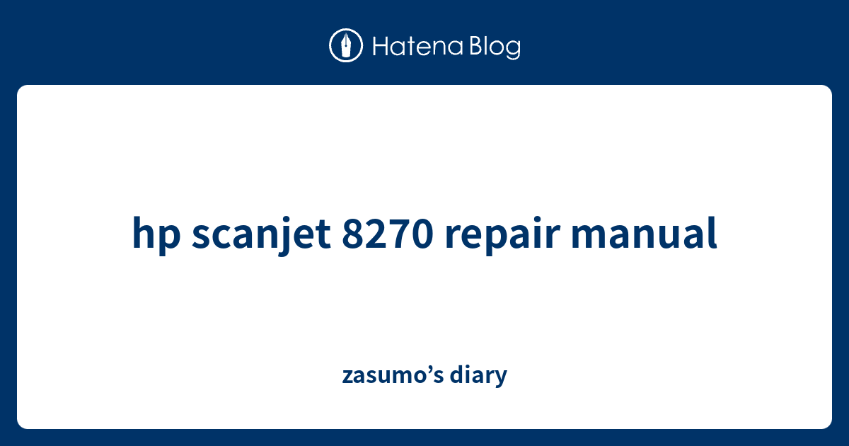 hp scanjet 8270 repair manual - zasumo’s diary