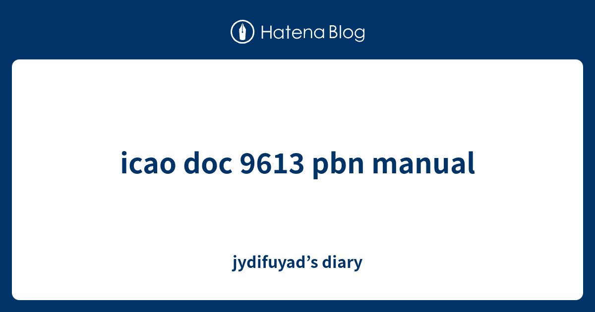 icao doc 9613 pbn manual - jydifuyad’s diary