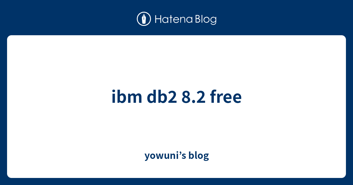 ibm db2 8.2 free - yowuni’s blog