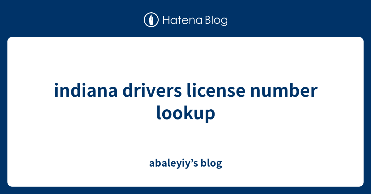 indiana drivers license number lookup - abaleyiy’s blog
