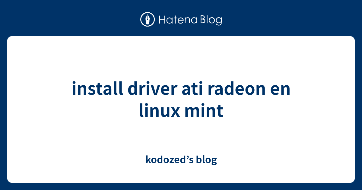 install driver ati radeon en linux mint - kodozed’s blog