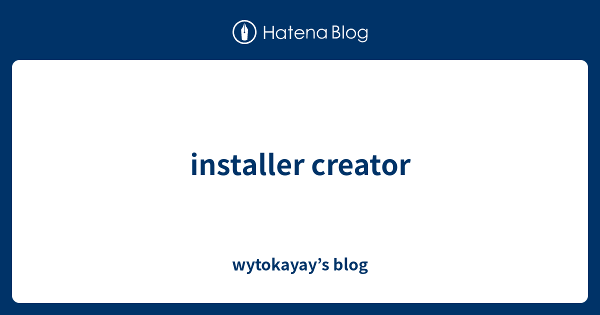 installer creator - wytokayay’s blog