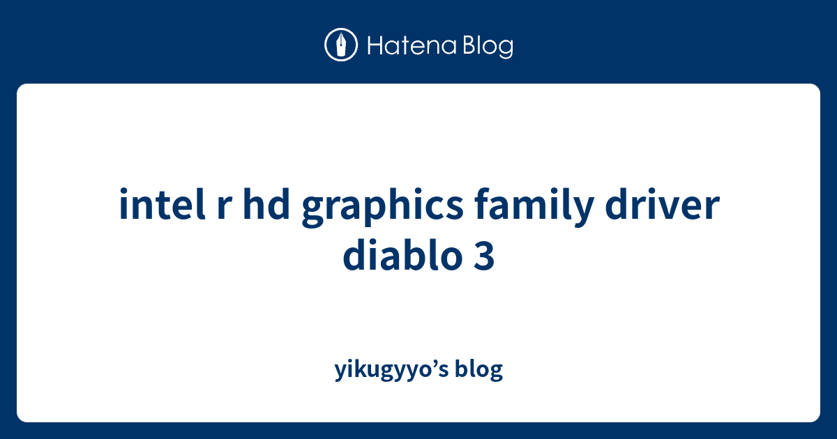 intel r hd graphics family driver diablo 3 - yikugyyo’s blog