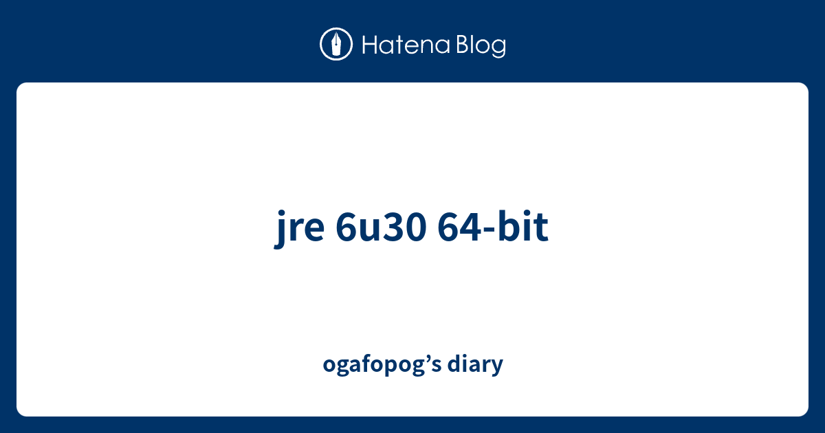 jre 6u30 64-bit - ogafopog’s diary