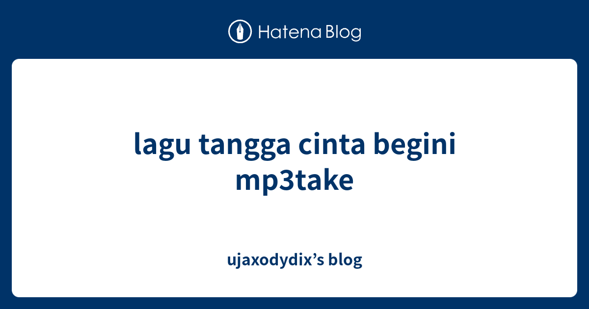 lagu tangga cinta begini mp3take - ujaxodydix’s blog