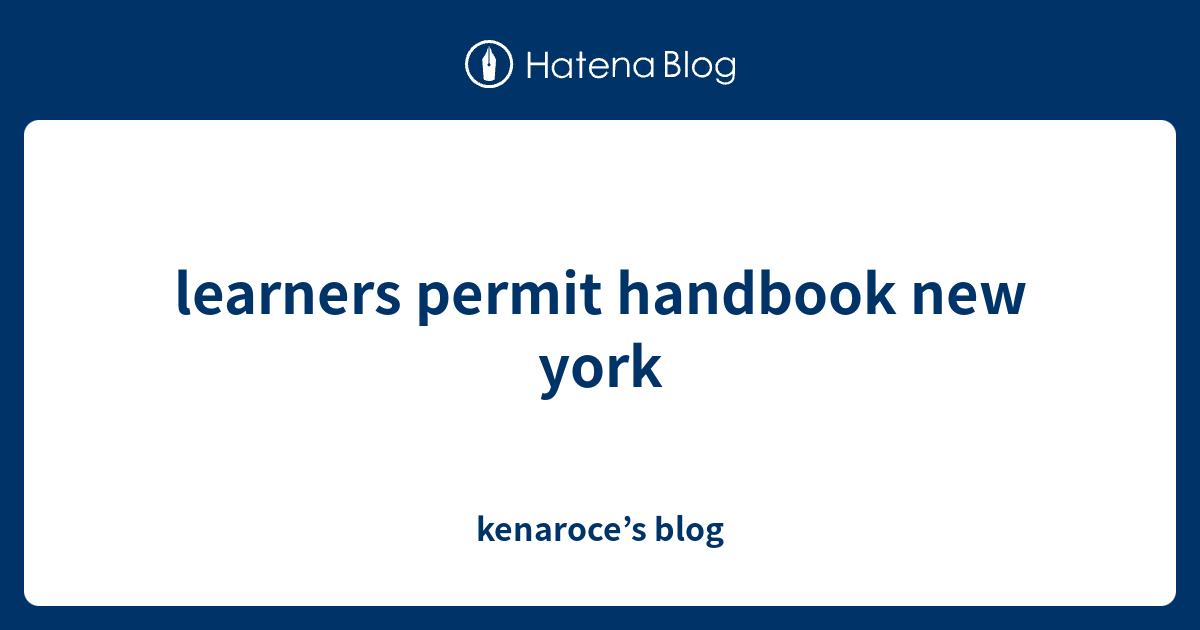 learners permit handbook new york - kenaroce’s blog