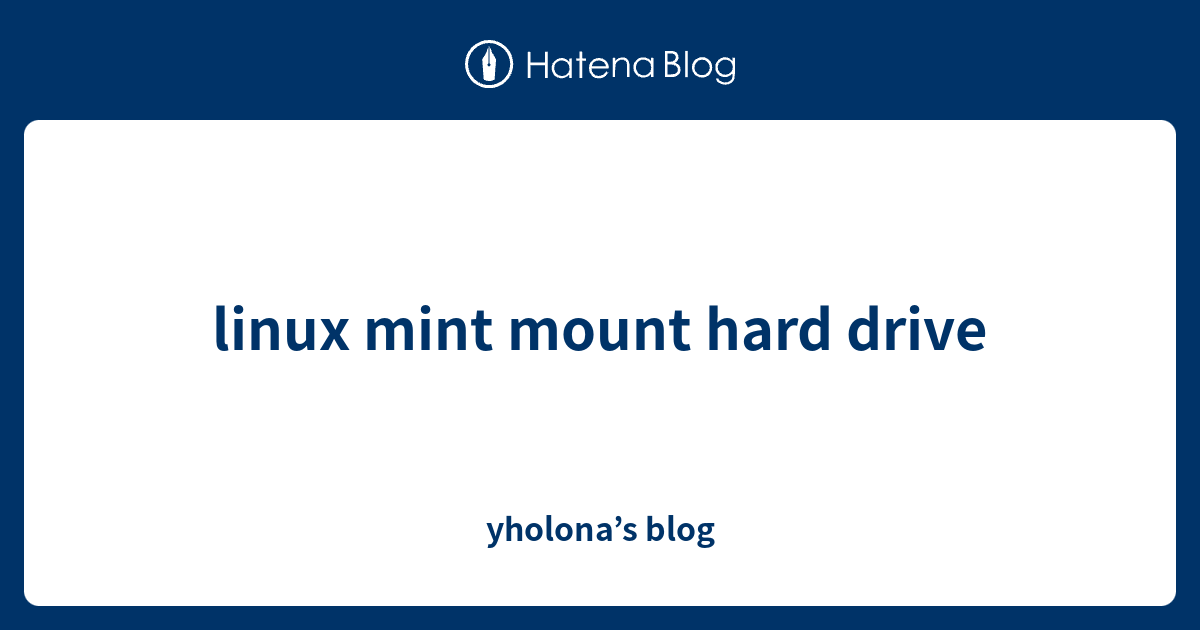 linux mint mount hard drive - yholona’s blog