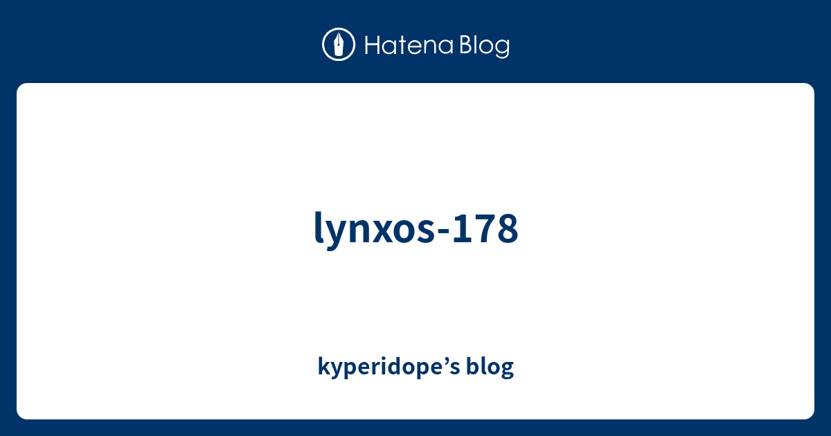 lynxos-178 - kyperidope’s blog