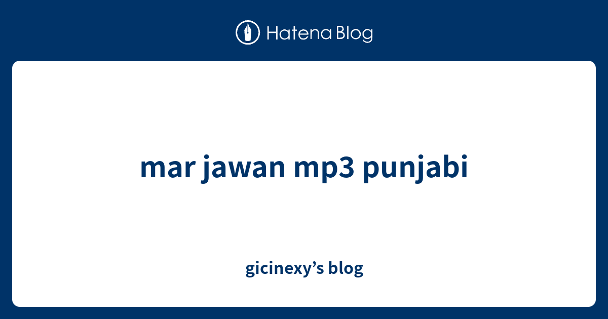 mar jawan mp3 punjabi - gicinexy’s blog